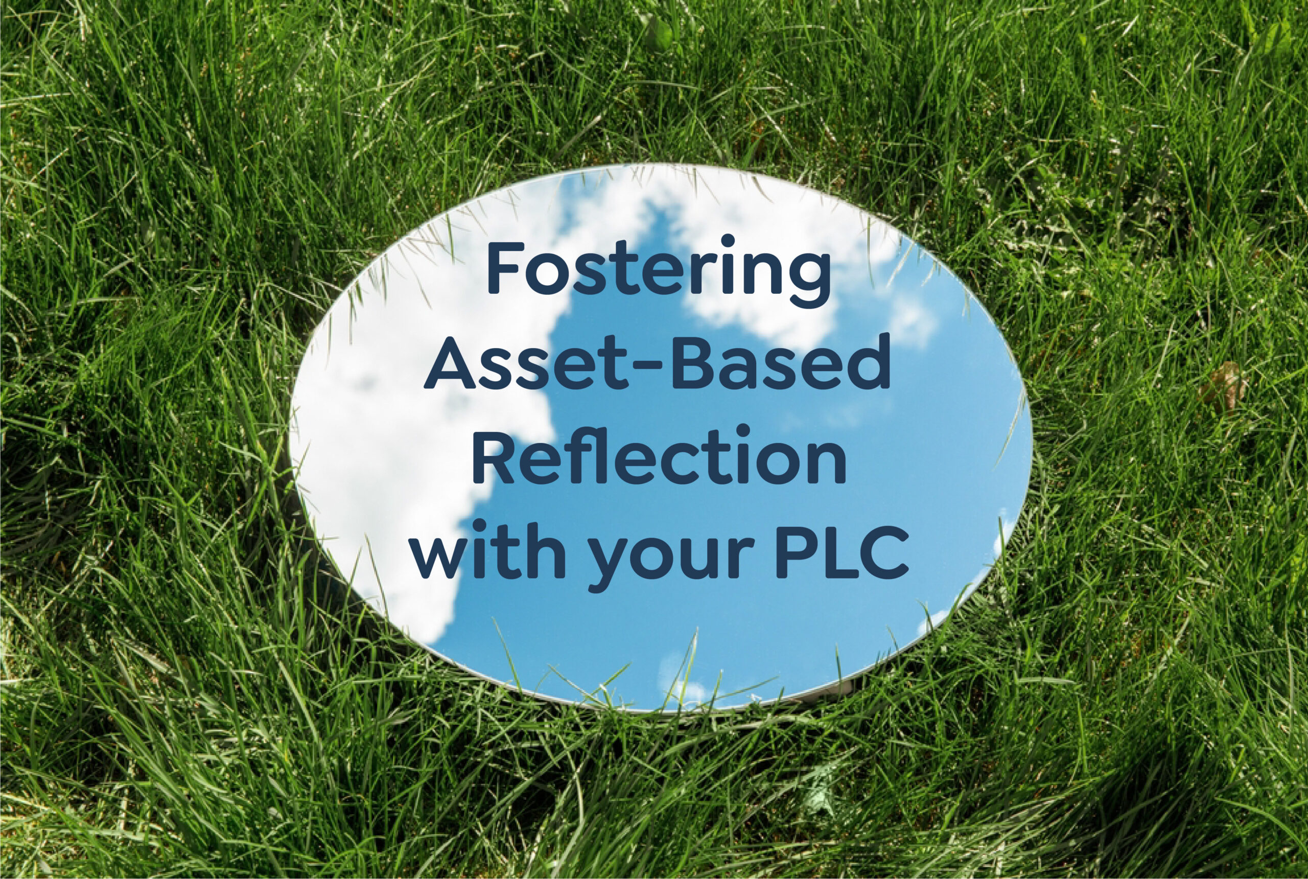 Fostering Asset-Based Reflection with Your PLC - The Core Collaborative