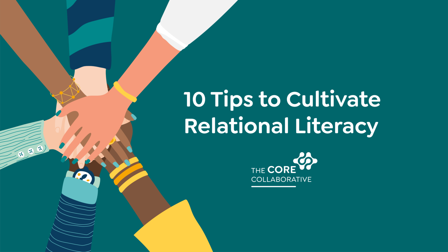 10 Tips to Cultivate Relational Literacy - The Core Collaborative