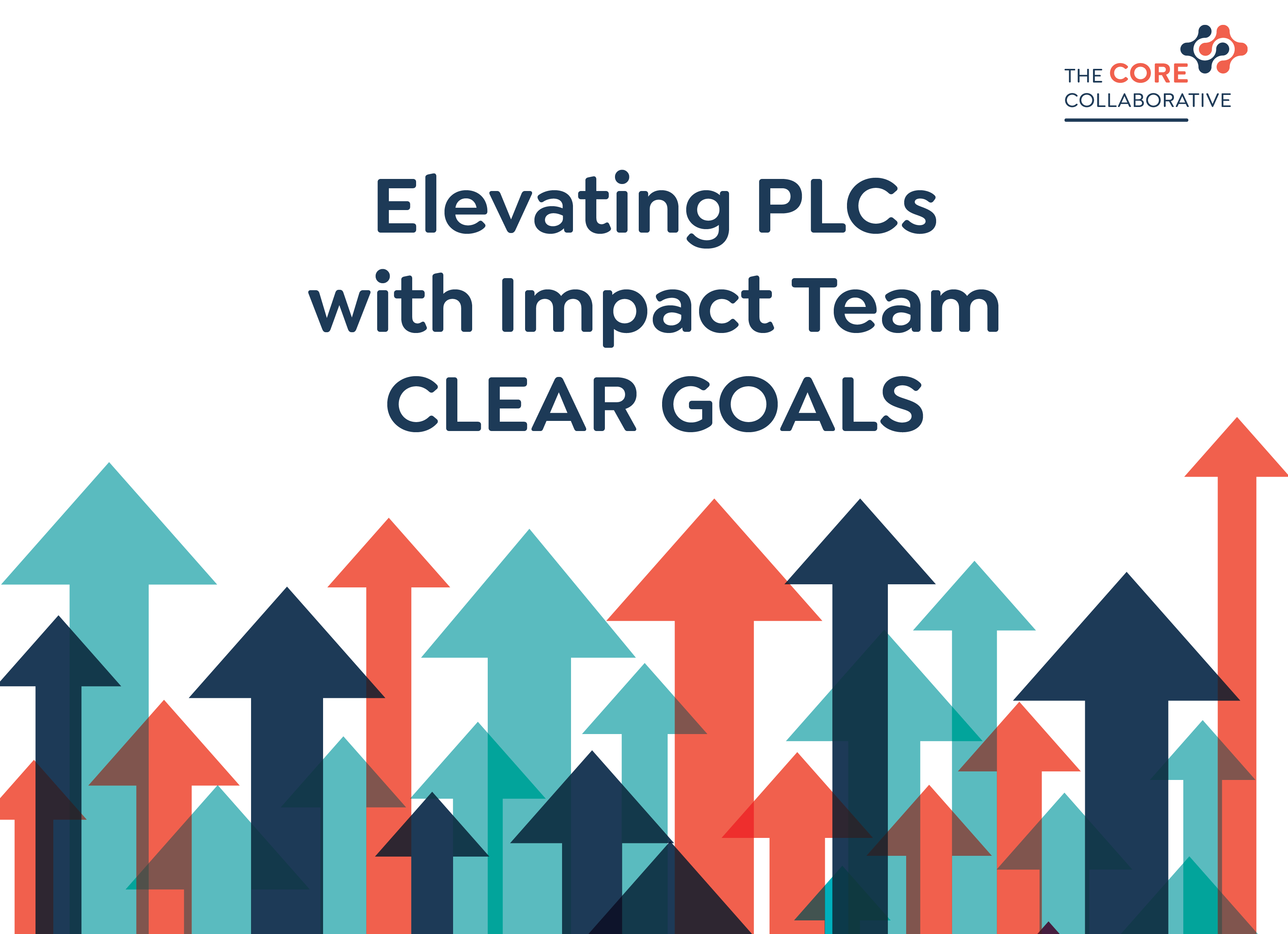 Elevating PLCs with Impact Team CLEAR Goals - The Core Collaborative