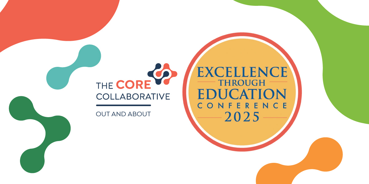 Excellence Through Education Conference 2025 - The Core Collaborative